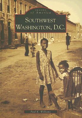 Southwest Washington, D.C. by Paul K. Williams | Goodreads