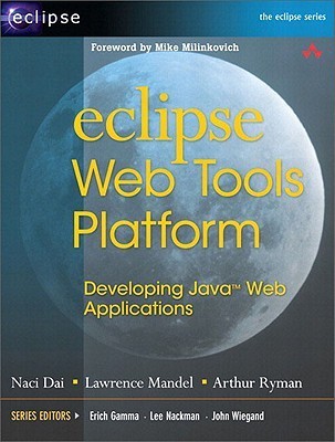 Eclipse Web Tools Platform: Developing Java Web Applications by Naci Dai | Goodreads