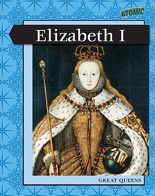 Elizabeth I (Leveled Biographies (Grade 3)) by Jane Bingham | Goodreads