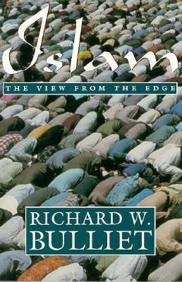 Islam: The View from the Edge by Richard W. Bulliet | Goodreads