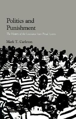 Politics and Punishment: The History of the Louisiana State Penal ...