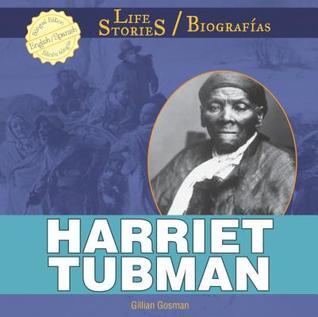 Harriet Tubman (Life Stories / Biografías) by Gillian Gosman | Goodreads