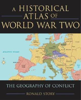 Concise Historical Atlas of World War Two: The Geography of Conflict by ...