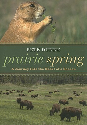 Prairie Spring: A Journey Into the Heart of a Season by Pete Dunne ...