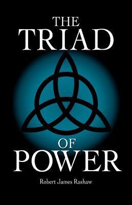 The Triad of Power by MR Robert James Rashaw | Goodreads