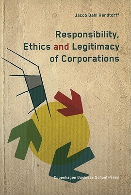 Responsibility, Ethics and Legitimacy of Corporations by Jacob Dahl ...