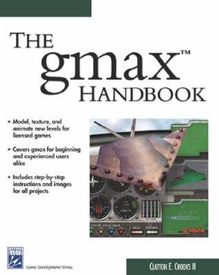 The gmax Handbook (Game Development Series) by Clayton E. Crooks ...