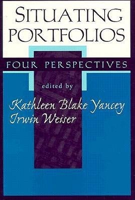 Situating Portfolios by Kathleen Blake Yancy | Goodreads