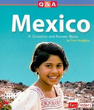 Mexico: A Question and Answer Book by Fran Hodgkins | Goodreads