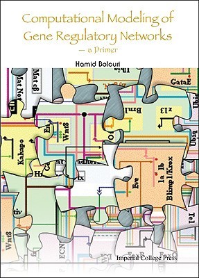 COMPUTATIONAL MODELING OF GENE REGULATORY NETWORKS - A PRIMER by Hamid Bolouri | Goodreads
