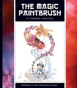 The Magic Paintbrush: A Chinese Folktale by M.J. York | Goodreads