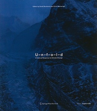 UNFOLD: A Cultural Response to Climate Change by David Buckland | Goodreads