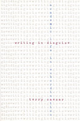 Writing in Disguise: Academic Life in Subordination by Terry Caesar ...