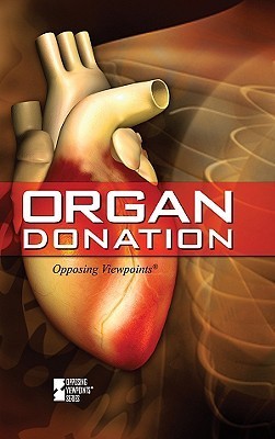 Organ Donation (Opposing Viewpoints (Library)) by Laura K. Egendorf ...
