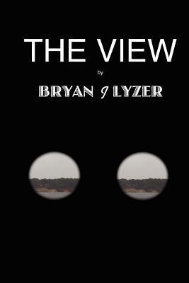 The View by BRYAN LYZER | Goodreads