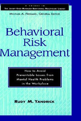 Behavioral Risk Management: How to Avoid Preventable Losses from Mental ...