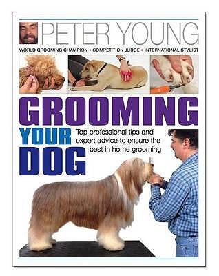 Grooming Your Dog by Peter Young | Goodreads