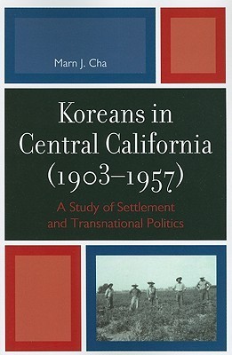 Koreans in Central California (1903-1957): A Study of Settlement and ...