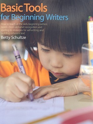 Basic Tools for Beginning Writers: How to Teach All the Skills ...