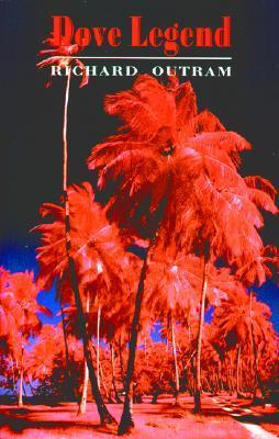 Dove Legend by Richard Outram | Goodreads