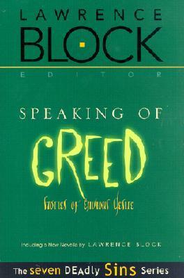 Speaking of Greed: Stories of Envious Desire by Lawrence Block | Goodreads