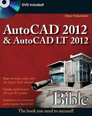 AutoCAD 2012 and AutoCAD LT 2012 Bible by Ellen Finkelstein | Goodreads