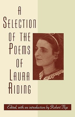 A Selection of the Poems of Laura Riding by Laura Riding | Goodreads