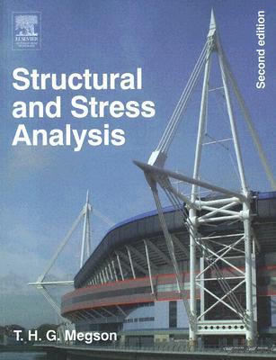 Structural and Stress Analysis, Second Edition by T.H.G. Megson | Goodreads