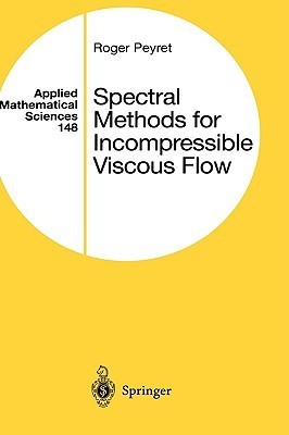 Spectral Methods for Incompressible Viscous Flow by Roger Peyret | Goodreads