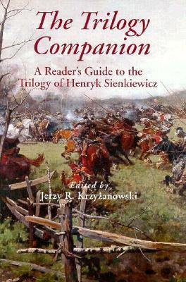 The Trilogy Companion: A Reader's Guide to the Trilogy of Henryk ...