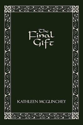 The Final Gift by Kathleen McGlinchey | Goodreads