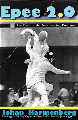 Epee 2.0: The Birth Of The New Fencing Paradigm by Johan Harmenberg ...