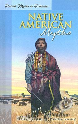 Native American Myths by Robert Franklin Gish | Goodreads