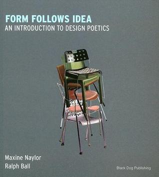 Form Follows Idea: An Introduction to Design Poetics by Maxine Naylor ...