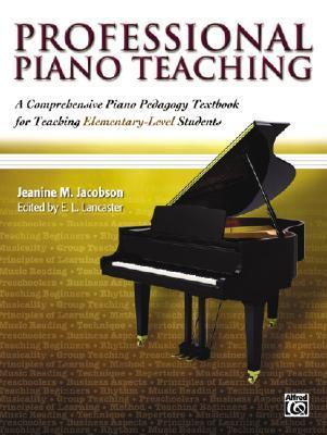 Professional Piano Teaching, Vol 1: A Comprehensive Piano Pedagogy ...