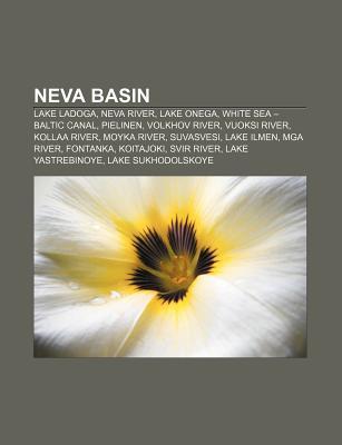 Neva Basin: Lake Ladoga, Neva River, Lake Onega, White Sea - Baltic ...