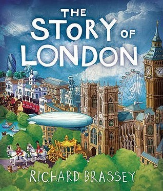 The Story of London by Richard Brassey | Goodreads