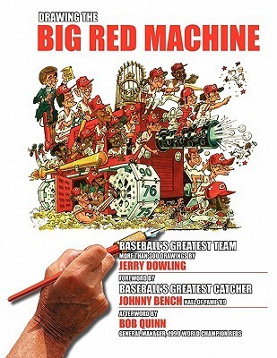 Drawing the Big Red Machine by Jerry Dowling | Goodreads