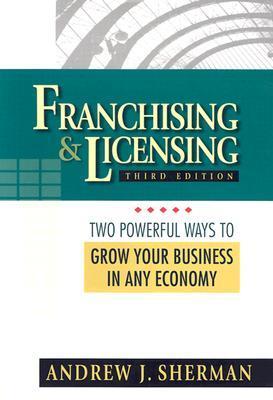 Franchising & Licensing: Two Powerful Ways to Grow Your Business in Any ...