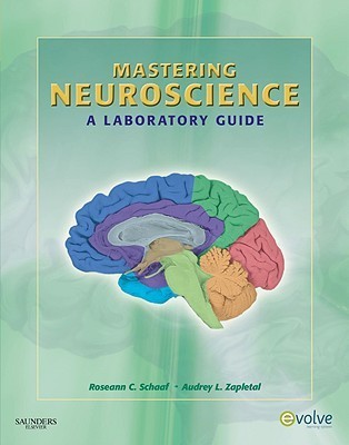 Mastering Neuroscience: A Laboratory Guide by Roseann Cianciulli Schaaf ...