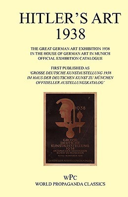 Hitler's Art 1938 - the Great German Art Exhibition 1938 - in the House ...