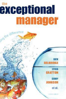 The Exceptional Manager: Making the Difference by Rick Delbridge ...