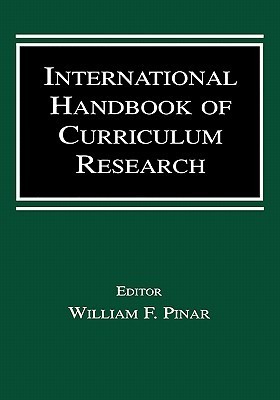 International Handbook of Curriculum Research by William F. Pinar ...