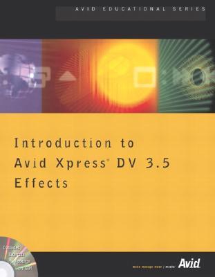 Introduction to Avid Xpress DV 3.5 Effects by Inc Avid Technology ...
