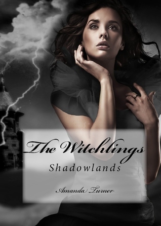 Shadowlands (The Witchlings, #3) by Amanda Turner | Goodreads