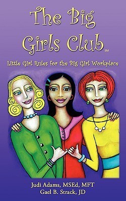 The Big Girls Club: Little Girl Rules for the Big Girl Workplace by ...