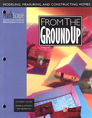 MathScape: Seeing and Thinking Mathematically, Grade 7, From the Ground Up, Student Guide by ...