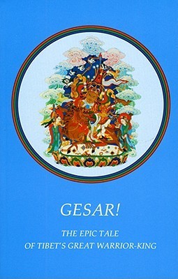 Gesar!: The Epic Tale of Tibet's Great Warrior-King by Zara Wallace ...