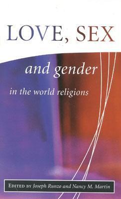 Love, Sex and Gender in the World Religions by Joseph Runzo | Goodreads