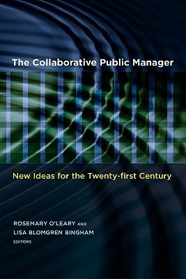 The Collaborative Public Manager: New Ideas for the Twenty-First ...